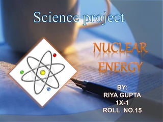 Nuclear energy | PPTX