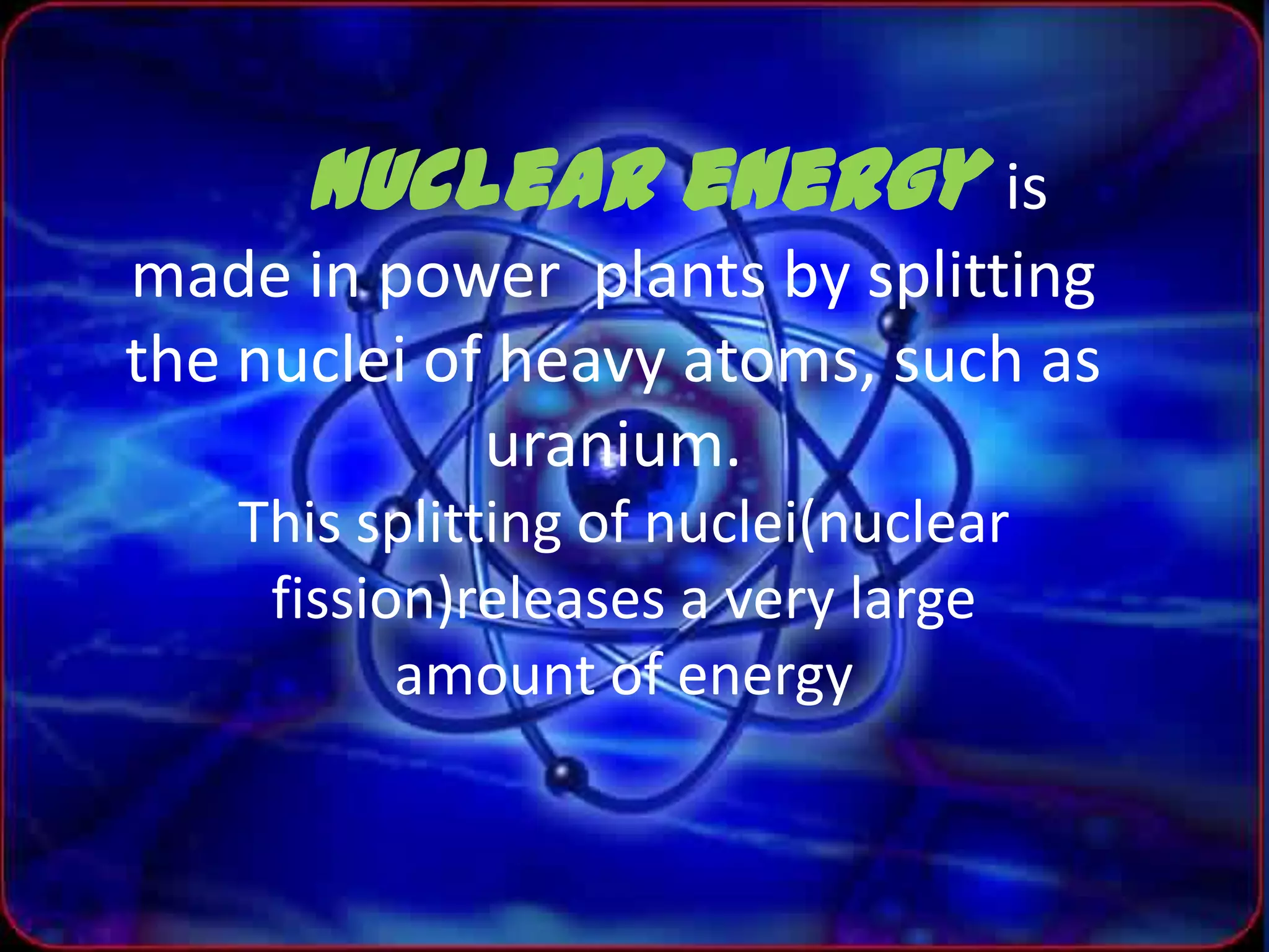 Nuclear energy powerpoint. | PPTX