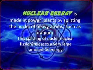 Nuclear energy powerpoint. | PPTX