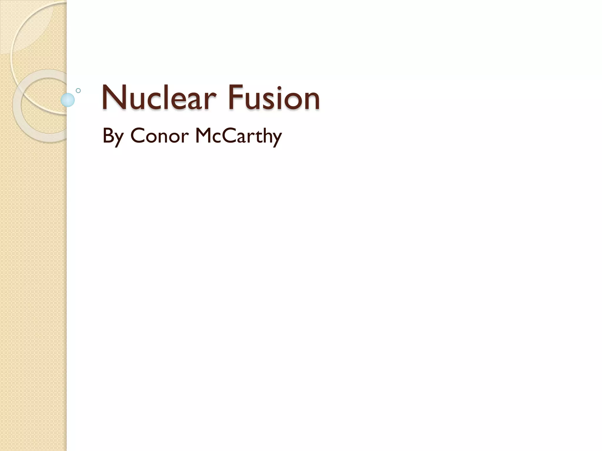 Nuclear Fusion by Conor | PPTX