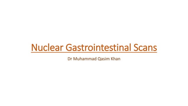 Nuclear gastrointestinal scans | PPTX | Digestive Disorders | Diseases ...