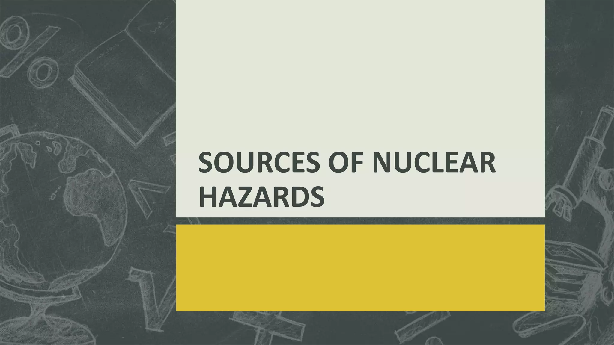 NUCLEAR HAZARDS.pptx