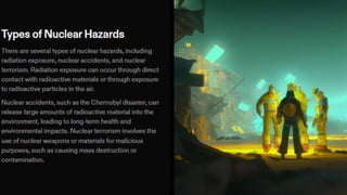 Nuclear Hazards presentation describes about the different nuclear ...