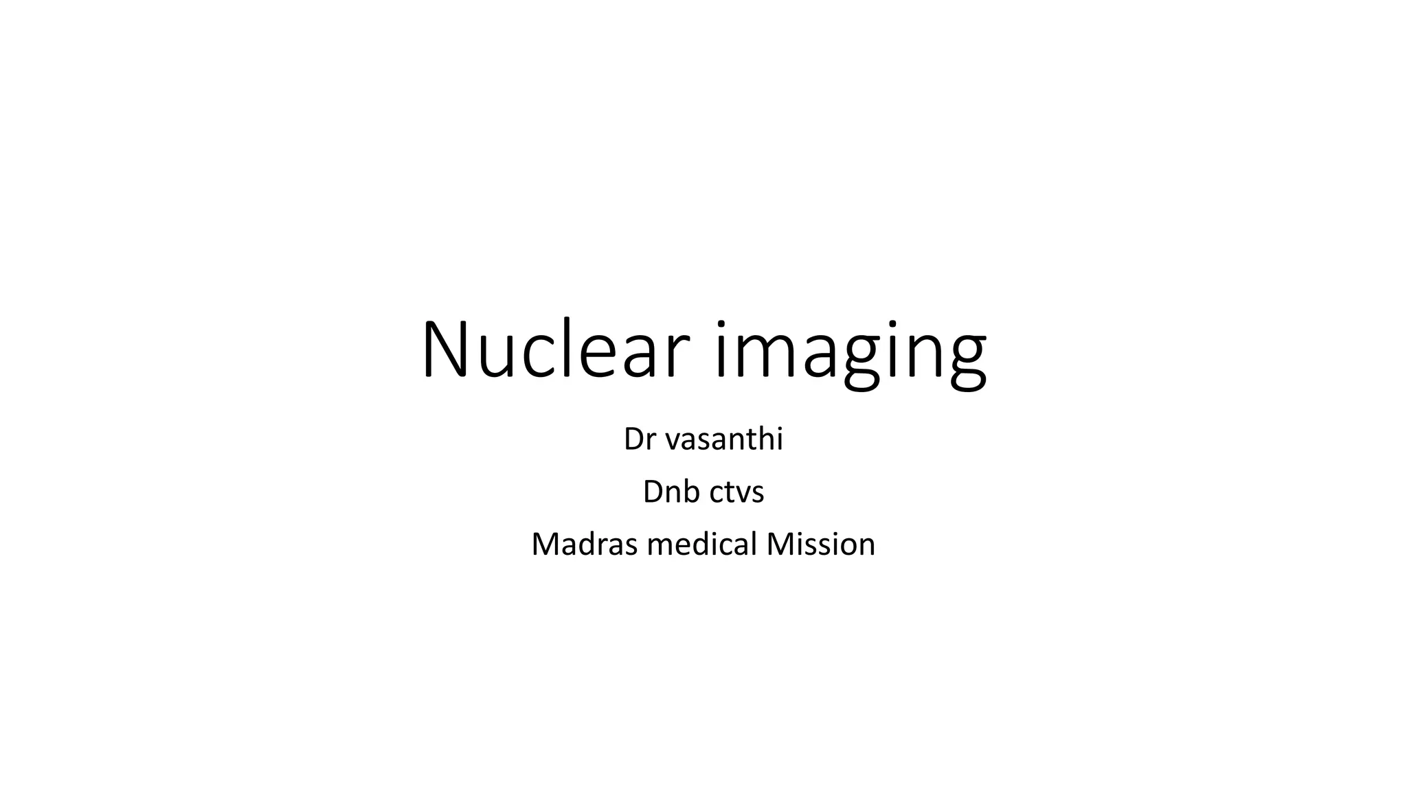Nuclear imaging | PPTX