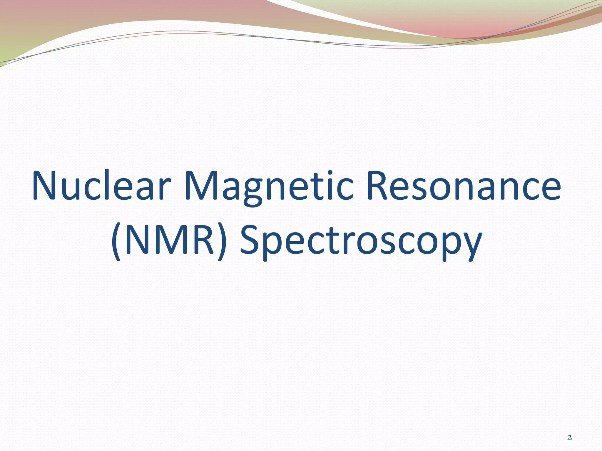 Nuclear magnetic resonanace spectroscopy | PPTX