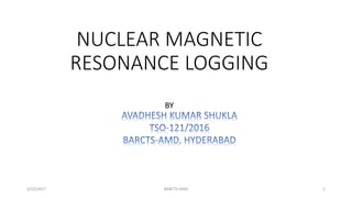 Nuclear magnetic resonance logging | PPTX