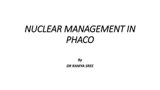 Phaco emulsification nuclear management techniques | PPTX