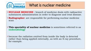 Difference between Nuclear Medicines and others imaging modalities | PPTX