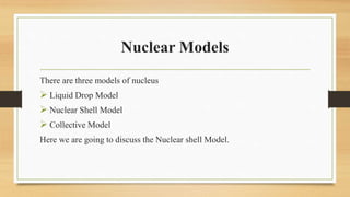 Nuclear Shell models | PPTX