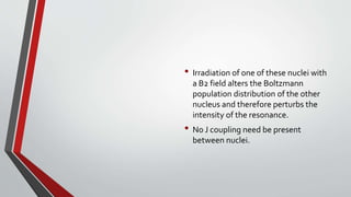 Nuclear overhauser effect | PPTX