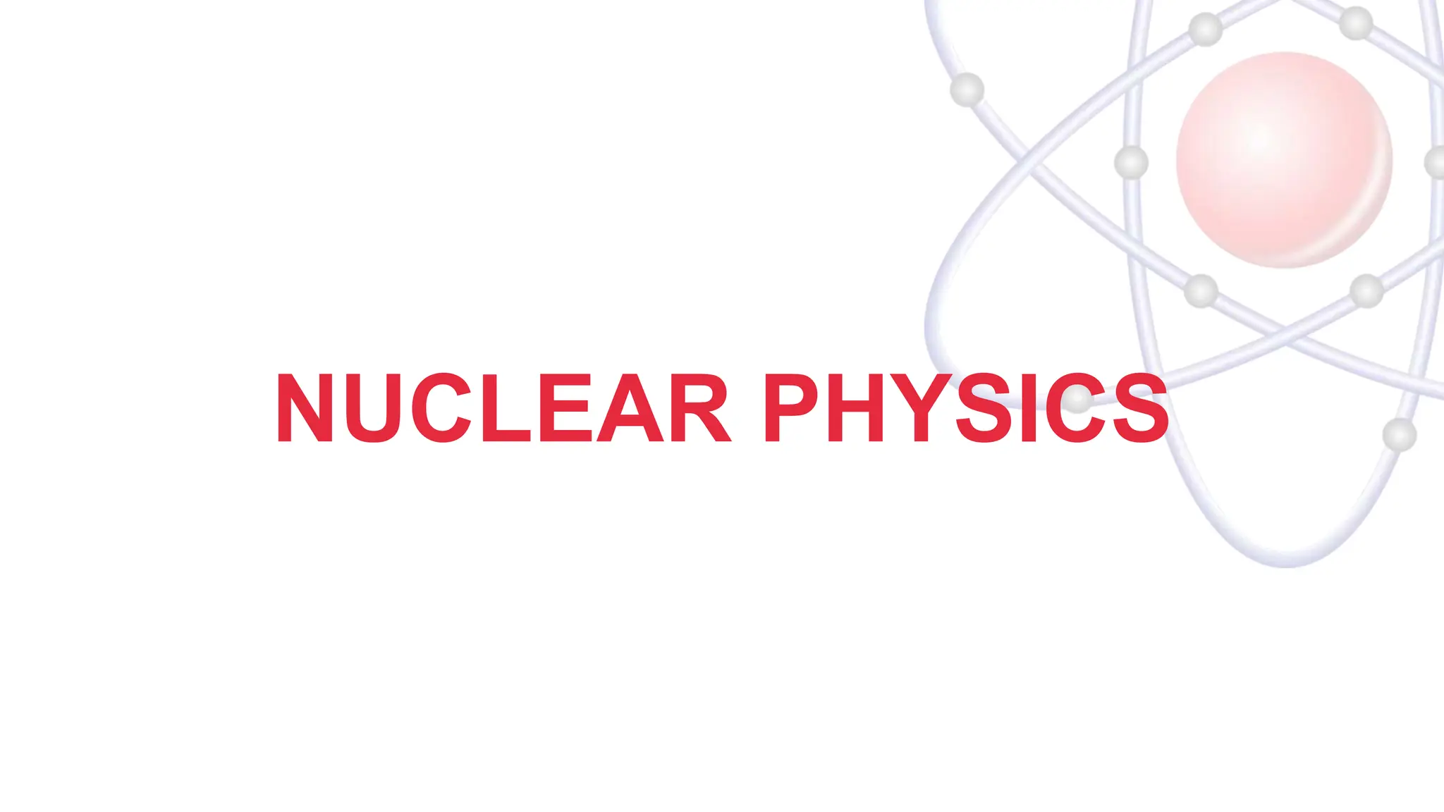 Nuclear physics | PPTX