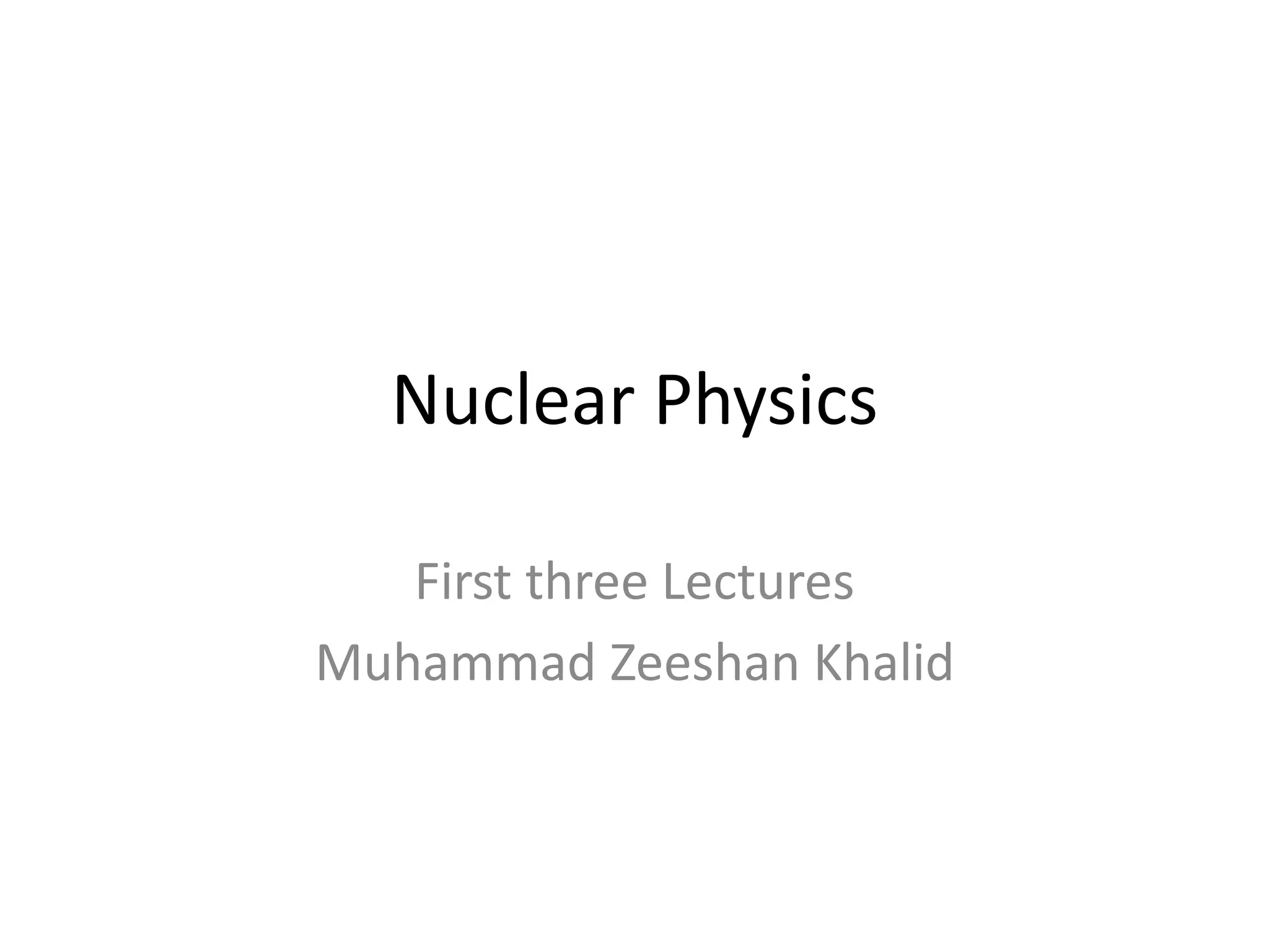 Nuclear physics 3 lectures | PPTX