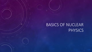 Nuclear physics ppt | PPTX