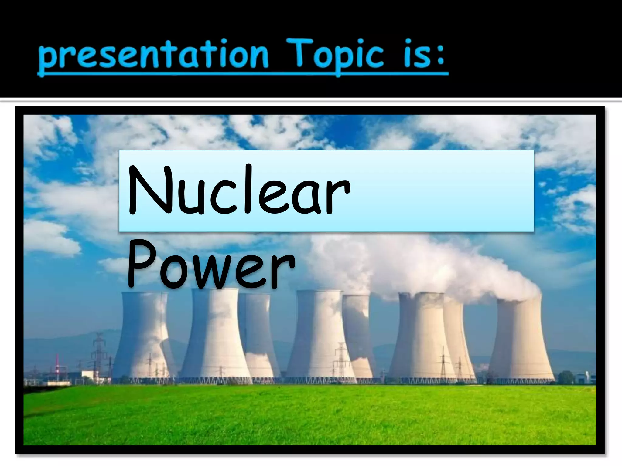 Nuclear power | PPTX