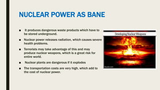 Nuclear power - Boon or Bane | PPTX