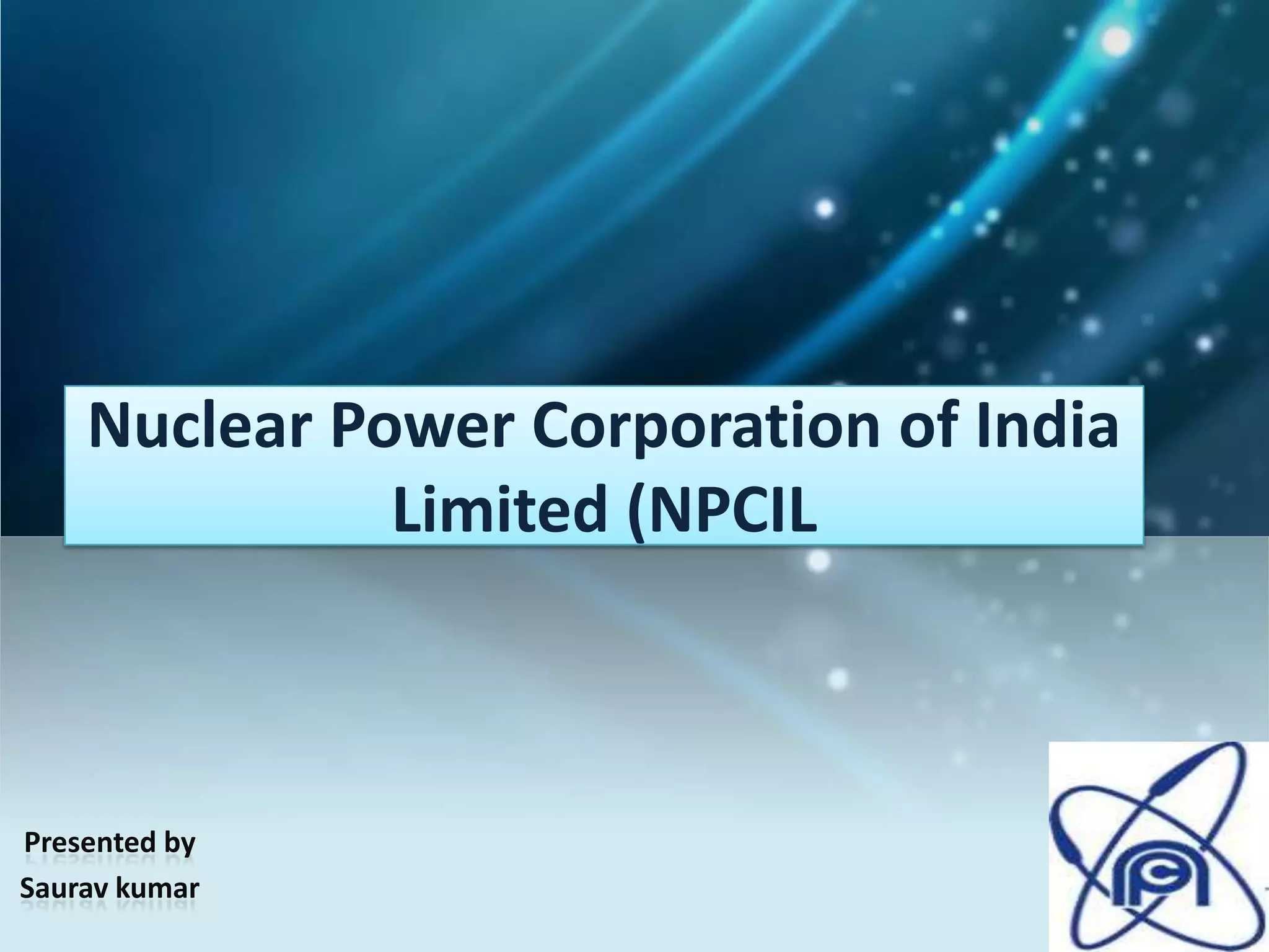 Nuclear power corporation of india limited (npcil (2) | PPTX