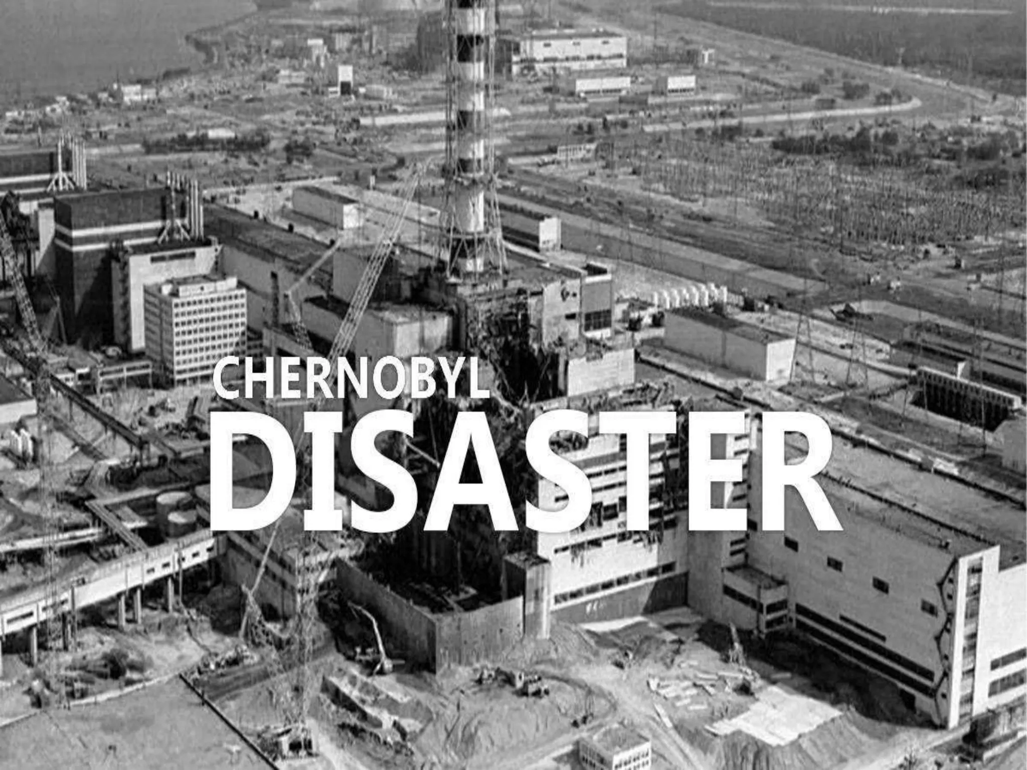 CHERNOBYL NUCLEAR POWER PLANT DISASTER | PPT