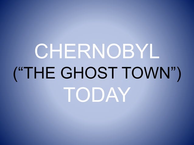 Chernobyl Nuclear Power Plant Disaster Ppt