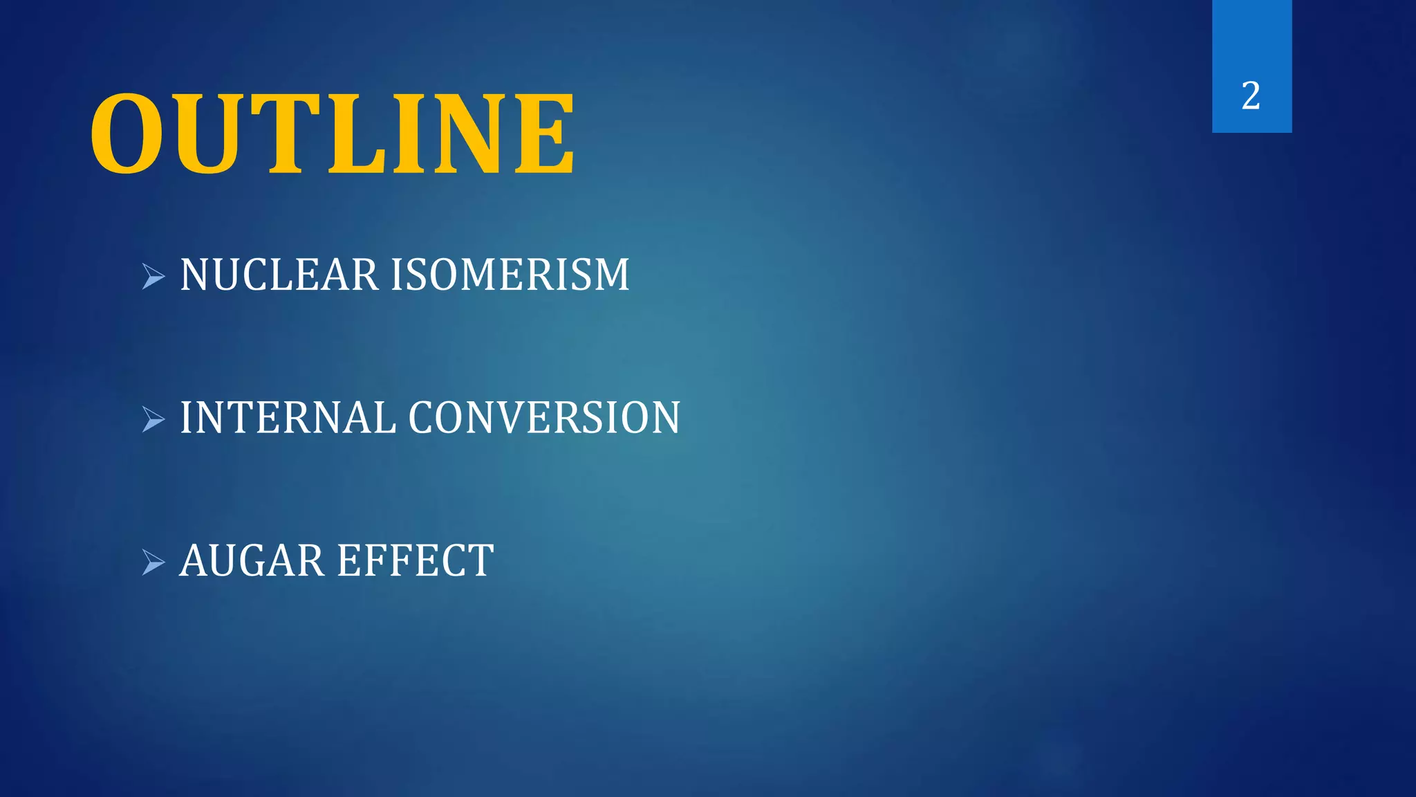 Nuclear Chemistry-Augar effect-Internal conversion-Isomerism | PPTX