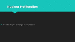 Their is a presentation on Nuclear proliferation | PPTX