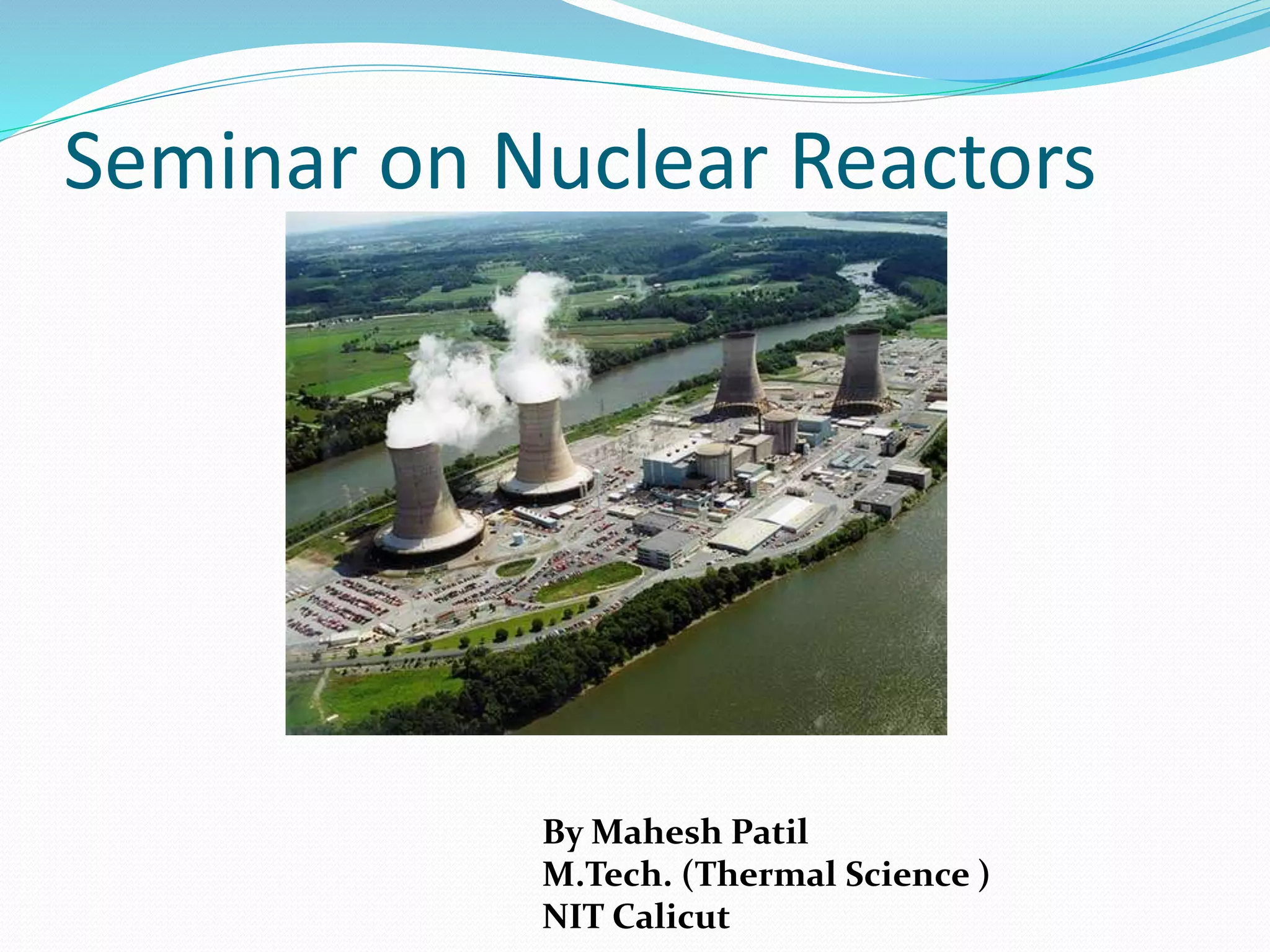Nuclear reactor seminar | PPTX | Chemistry | Science