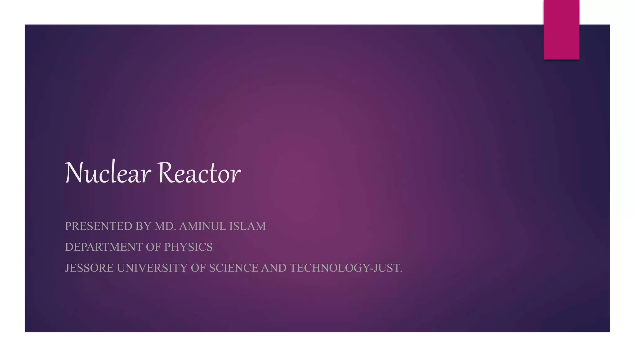 Nuclear Reactor Presentation | PPTX