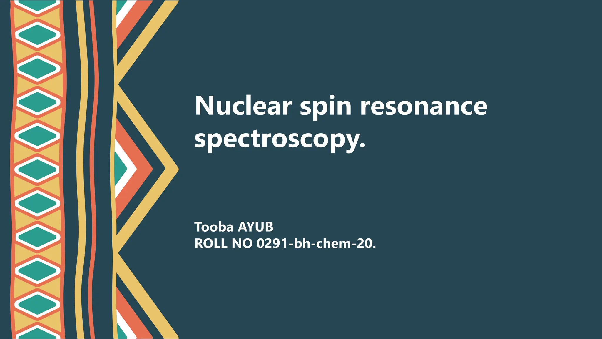 NUCLEAR SPIN RESONANCE SPECTROSCOPY.TOOBA ayub ,0291-BH-CHEM-20..pdf