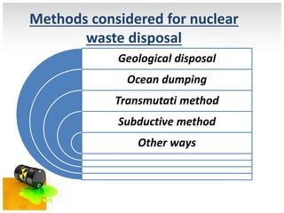 Nuclear waste disposal and its geological importance | PPTX