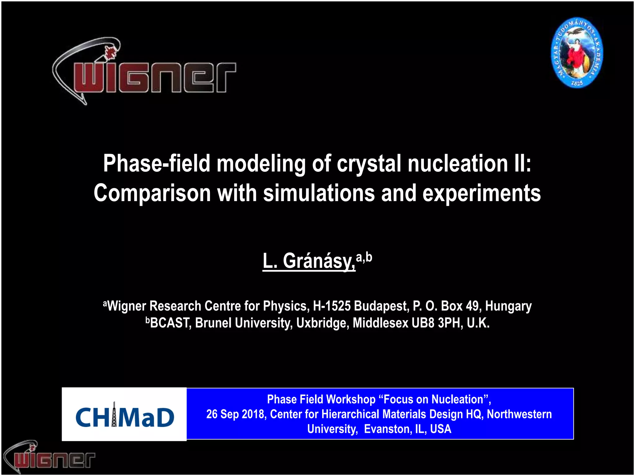 Phase Field Modeling Of Crystal Nucleation Ii Comparison With Simulations And Experiments Ppt