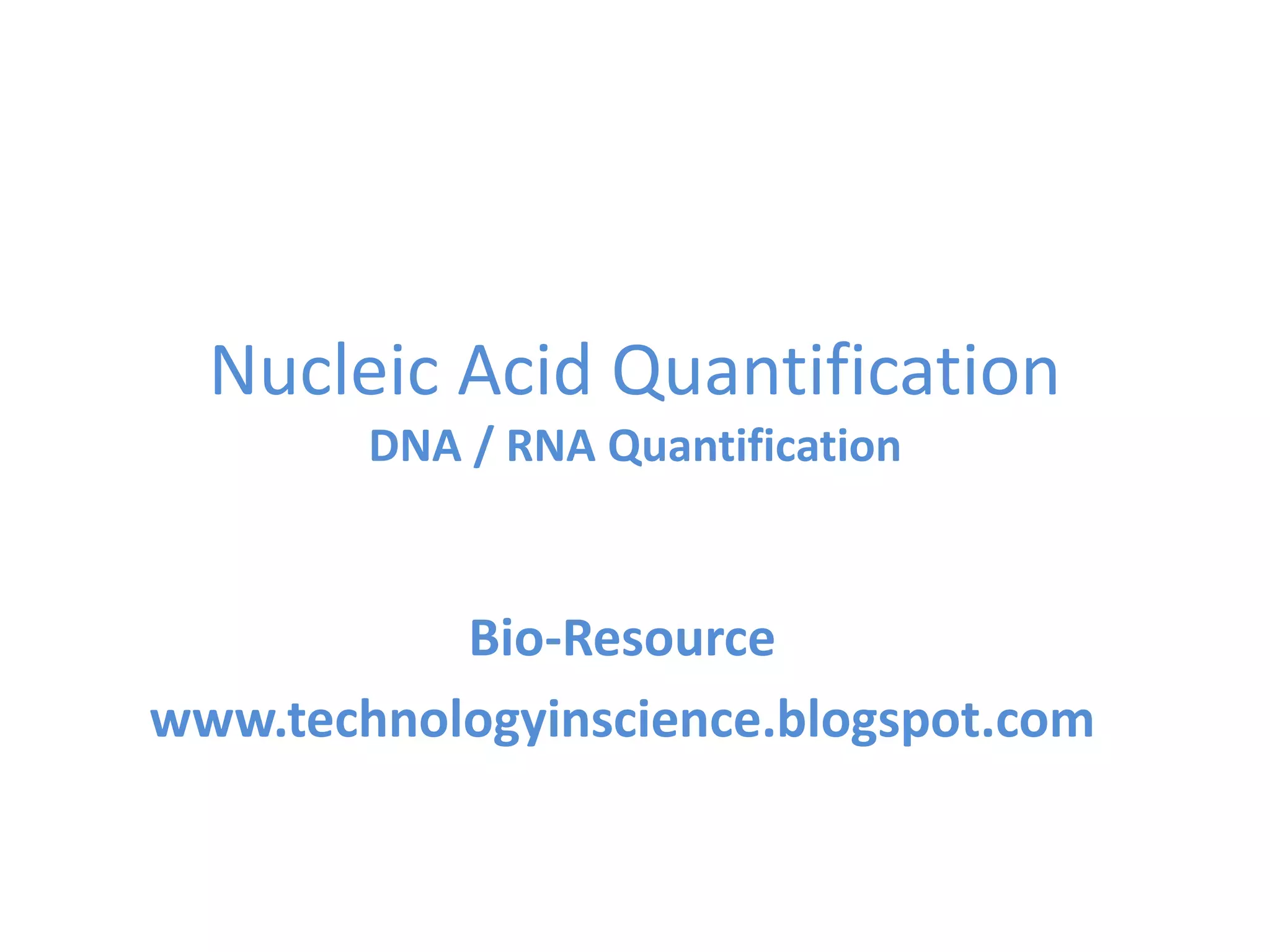 Nucleic Acid Quantification Methods - DNA / RNA Quantification | PPT Nucleic Acid Quantification Methods - DNA / RNA Quantification | PPT