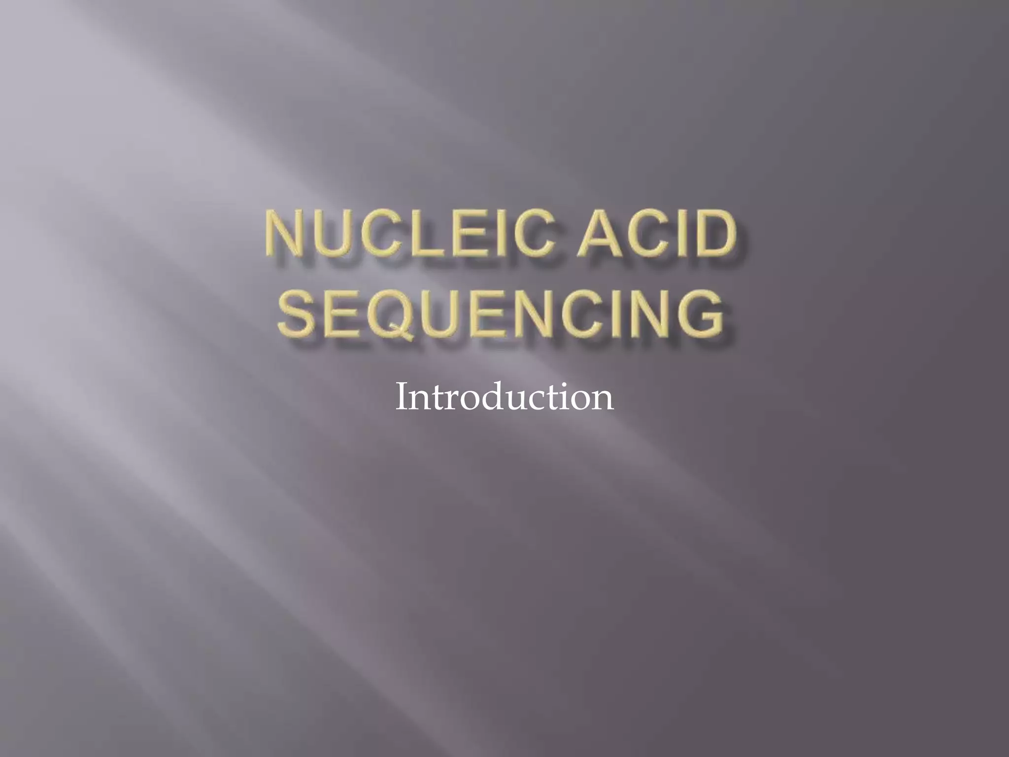 Nucleic acid sequencing- introduction,DNA sequencing | PPTX