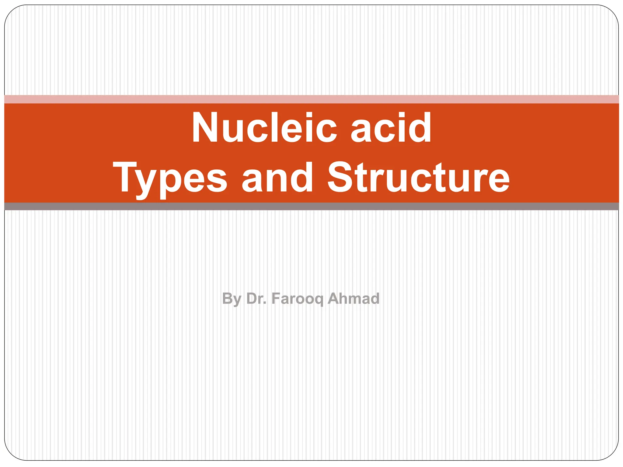 Nucleic Acid Types And Structurepptx Full Ppt