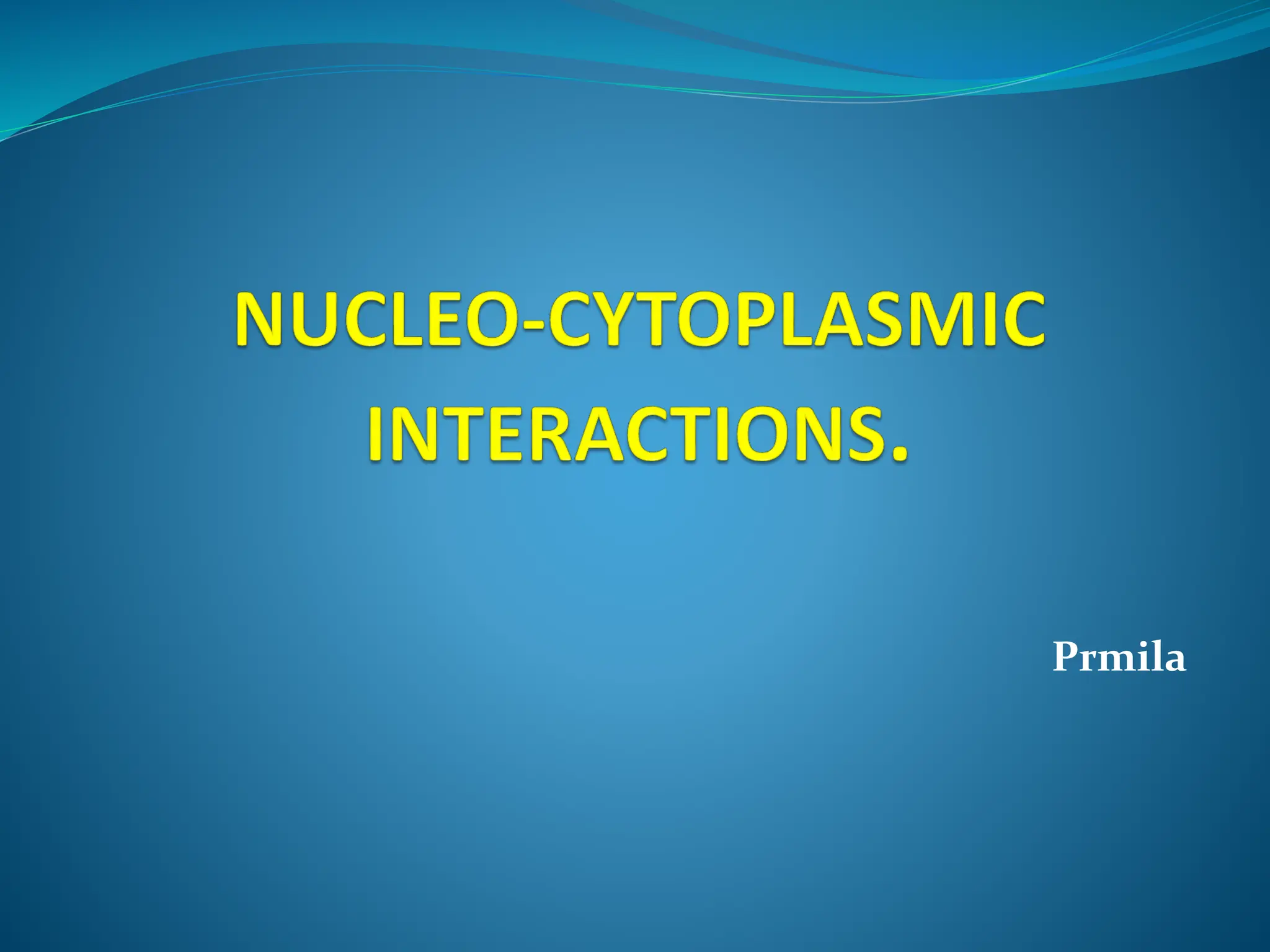 NUCLEOCYTOPLASMIC-INTERACTIONS.pdf cell biology | PPT