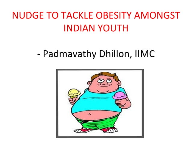 Nudge to tackle obesity amongst indian youth | PPT