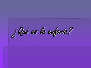 Euforia | PPT