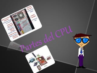 EL CPU Y SUS PARTES | PPTX