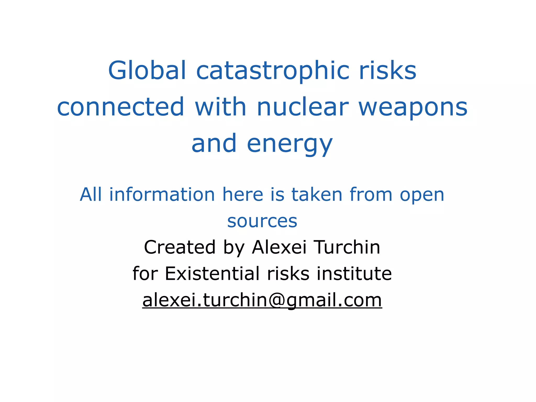Global catastrophic risks connected with nuclear weapons and energy | PPT
