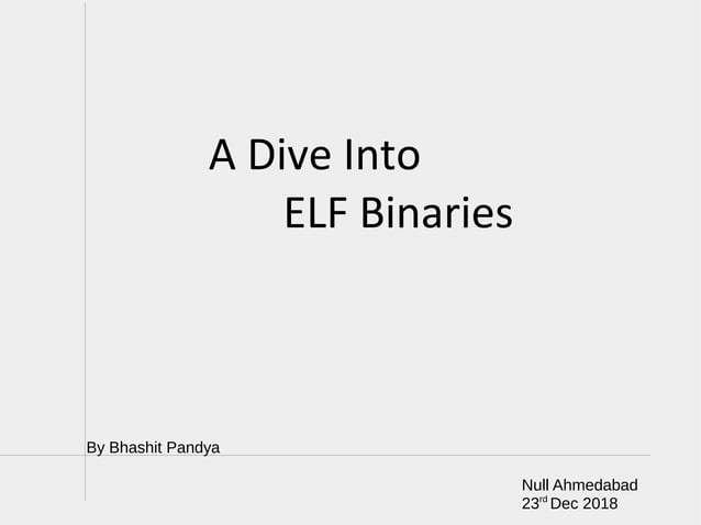 A Dive Into ELF Binaries | PPT