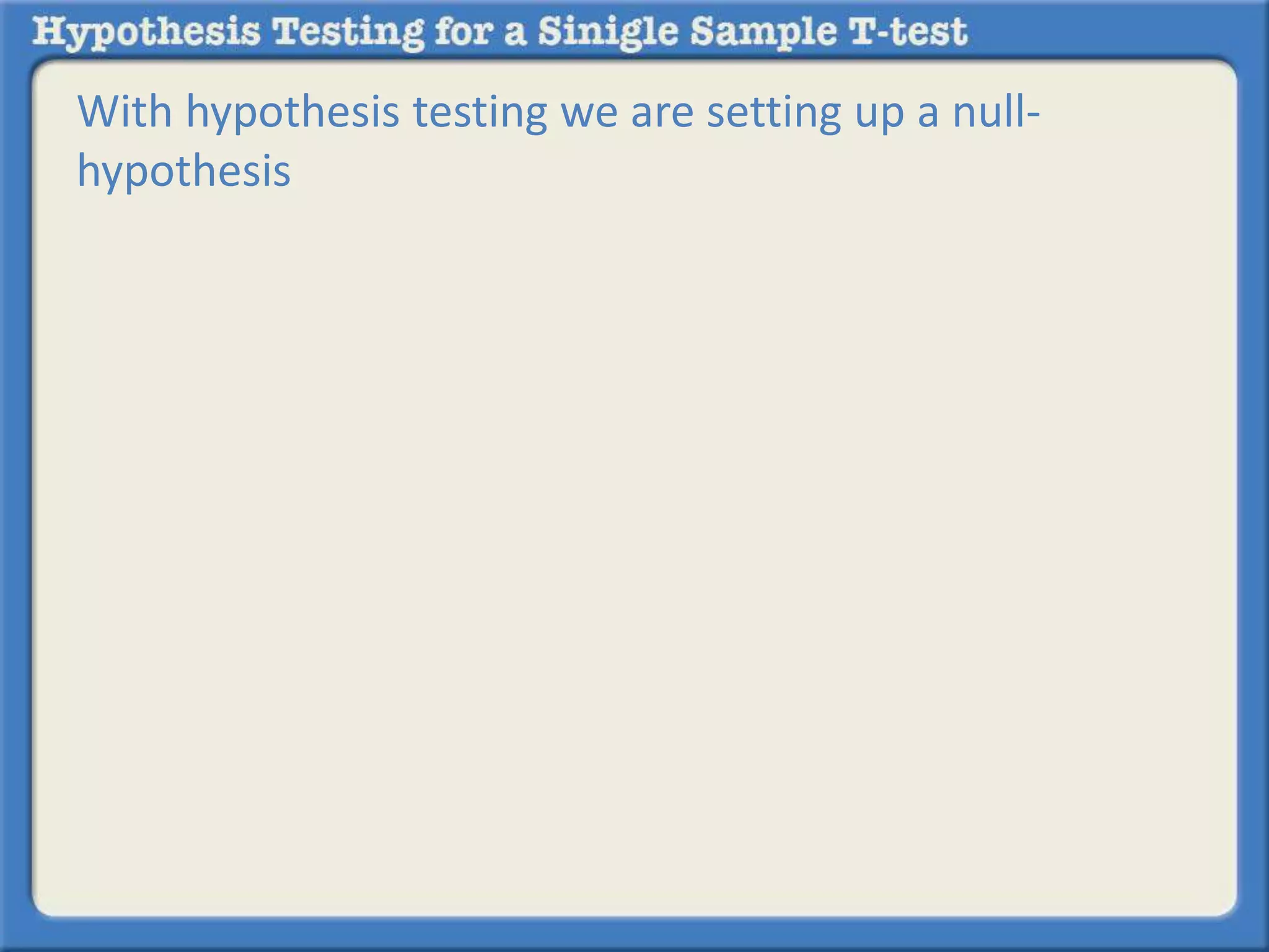 Null hypothesis for a single-sample t-test | PPTX