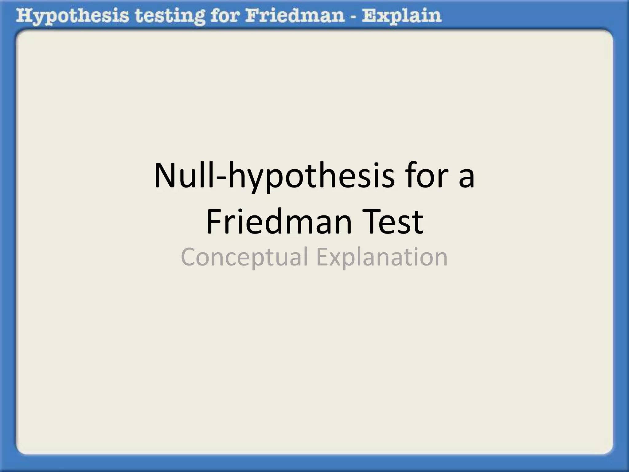 Null hypothesis for Friedman Test | PPTX