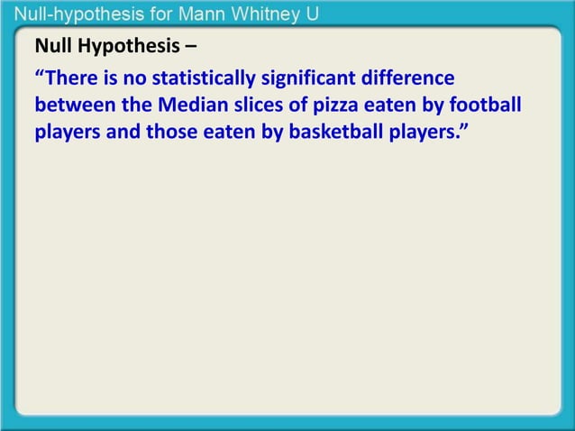 Null hypothesis for Mann Whitney U | PPT