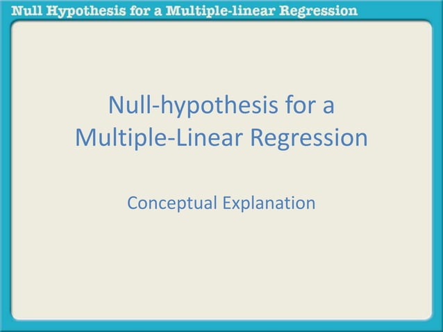 Null hypothesis for multiple linear regression | PPTX | Science
