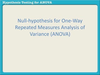 Null hypothesis for One way RM ANOVA | PPTX