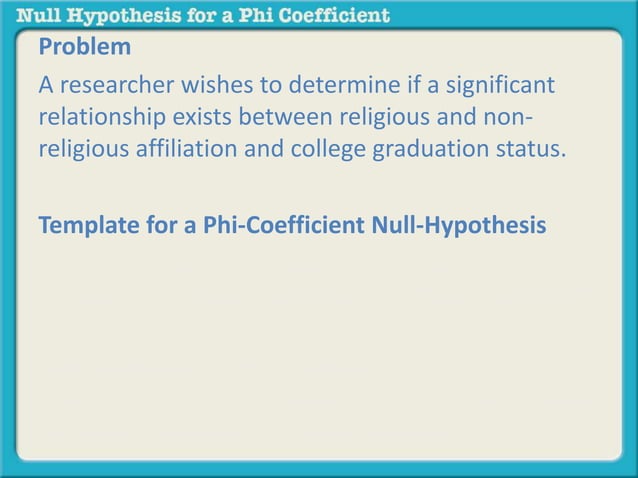 Null hypothesis for phi-coefficient | PPTX | Science