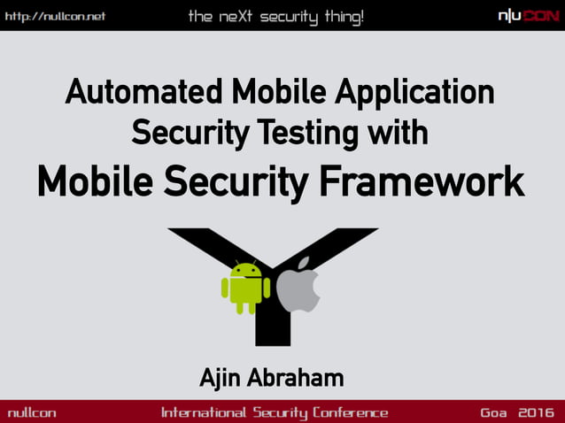 Nullcon Goa 2016 Automated Mobile Application Security Testing With Mobile Security Framework