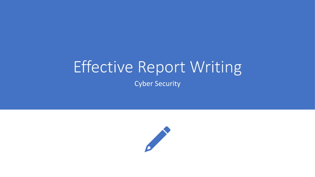 Effective Cyber Security Report Writing | PPT