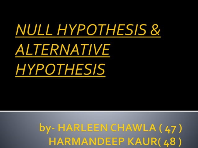 Null hypothesis AND ALTERNAT HYPOTHESIS | PPTX | Physics | Science