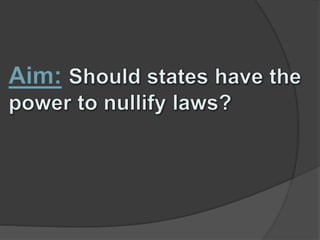 Nullification crisis ppt | PPTX | Political Issues & policy | Politics
