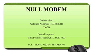 NULL MODEM | PPTX