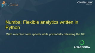Numba: Flexible analytics written in Python with machine-code speeds ...